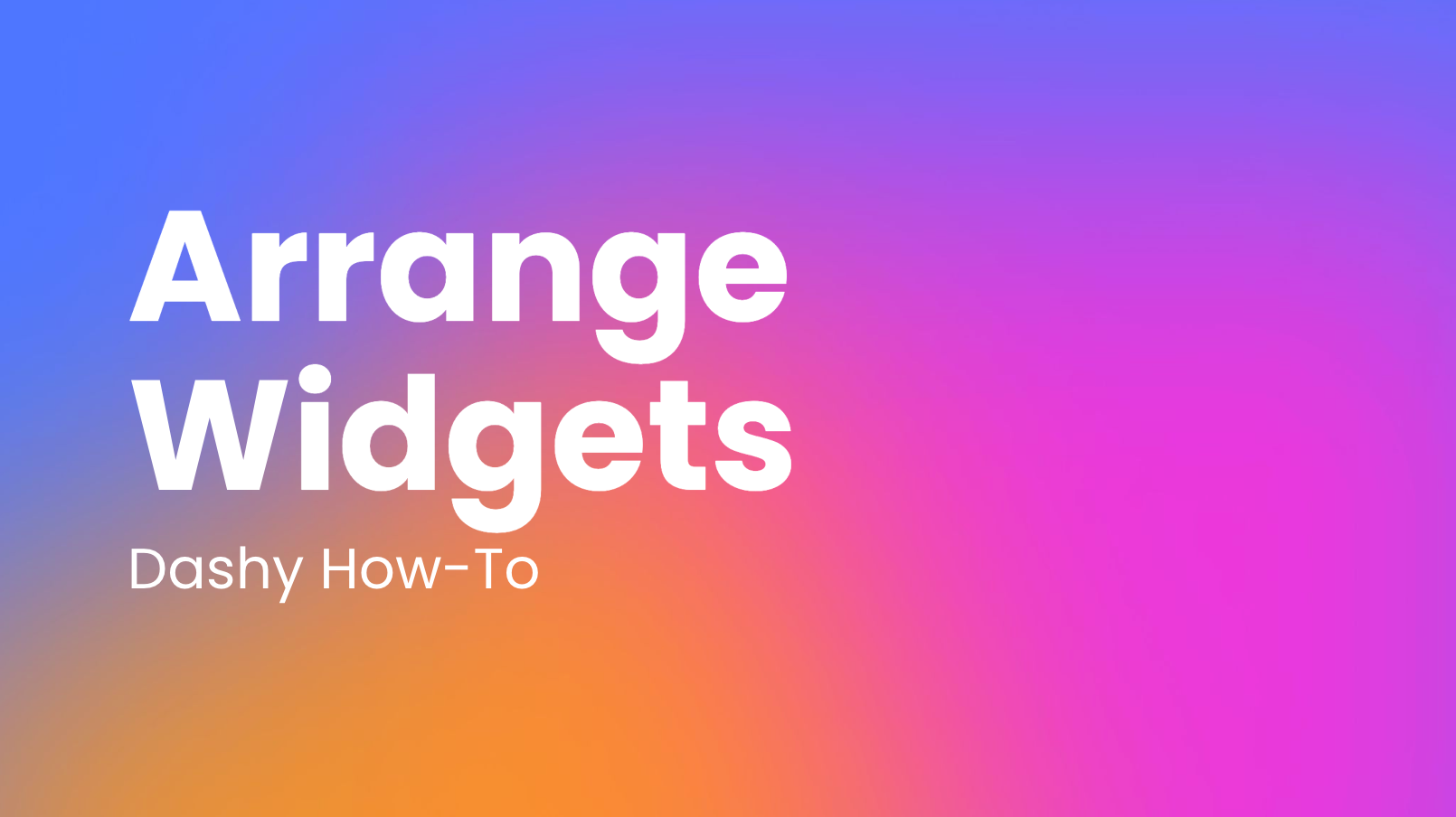 How-To: Arrange the Widgets on Your Dashboard